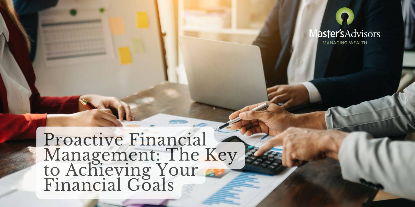 Proactive Financial Management: The Key to Achieving Your Financial ...