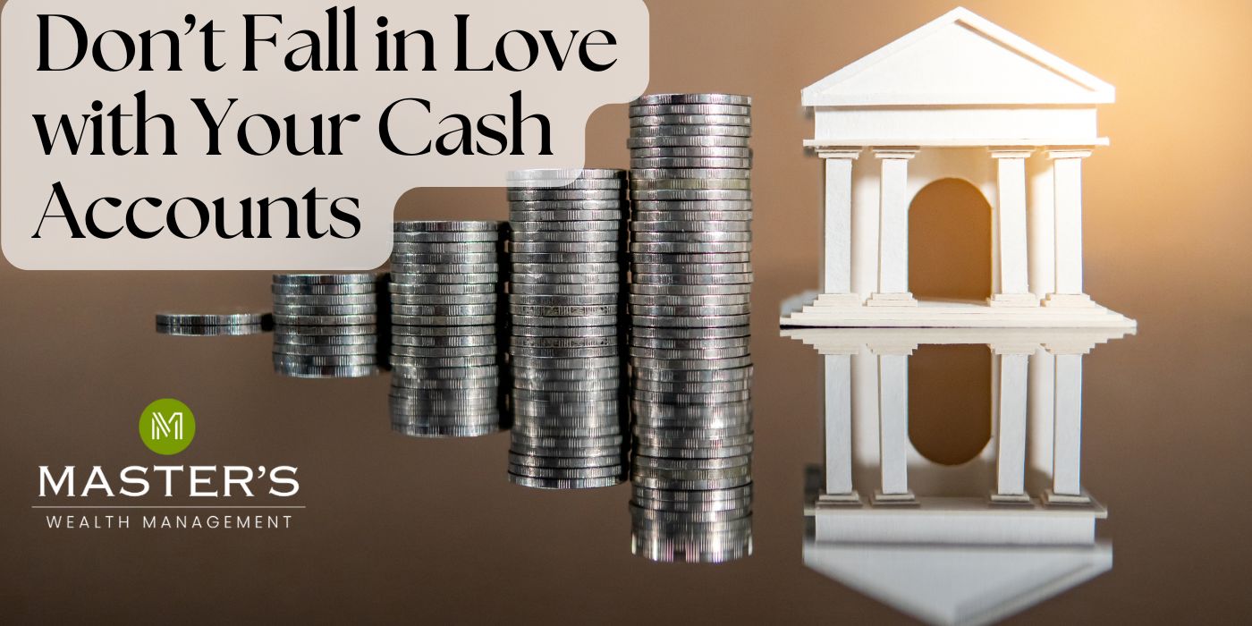 The Master's Minute - Don't Fall in Love with Your Cash Accounts ...